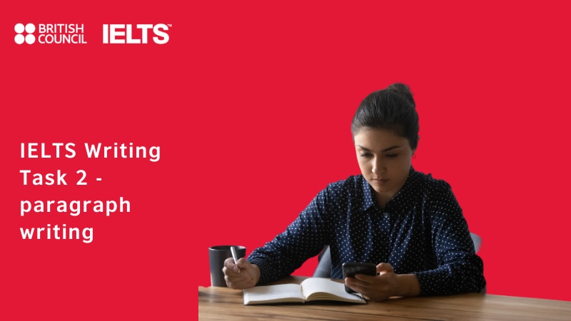 IELTS Writing Task 2 - Paragraph writing | British Council